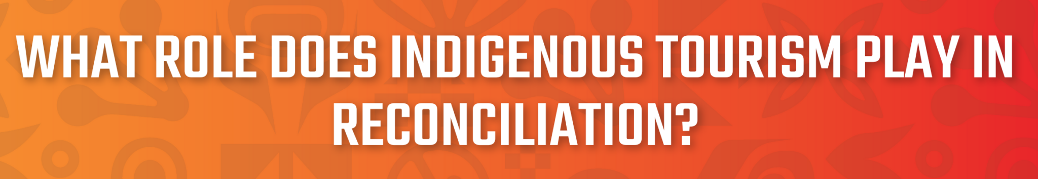 Honouring History, Healing Communities: Indigenous Tourism and the Path ...